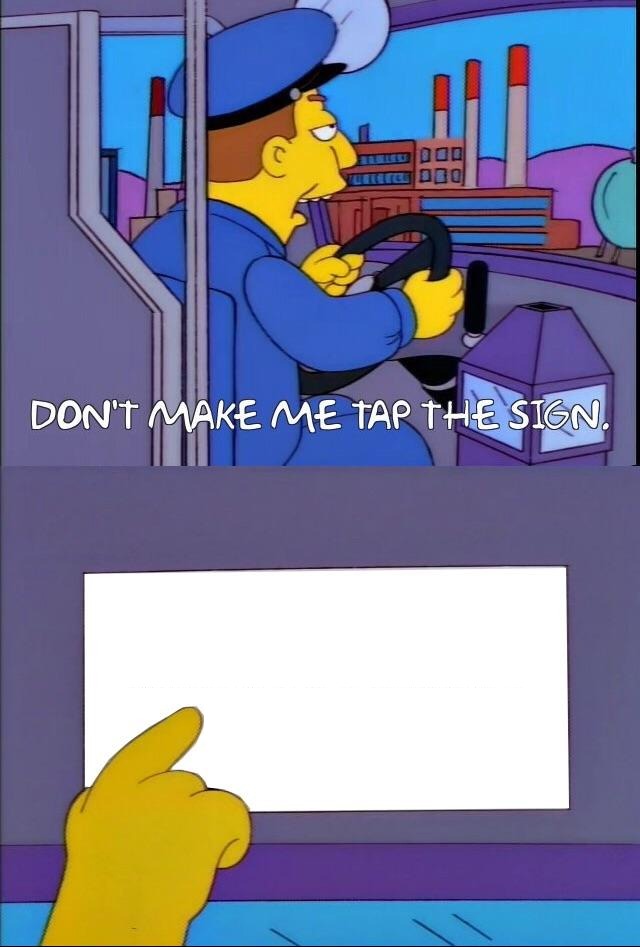 Dont Make Me Tap The Sign Meme Template Pi ata Farms The Best Meme 