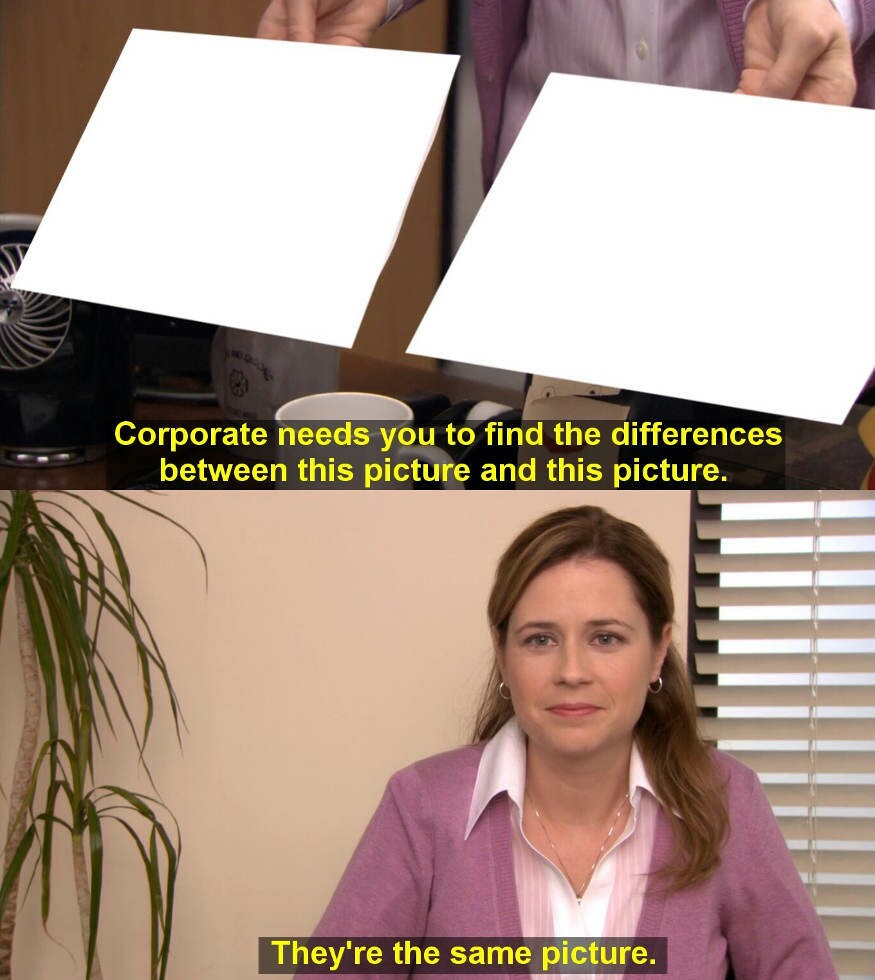They Are The Same Picture Meme Template Pi ata Farms The Best Meme Generator And Meme Maker
